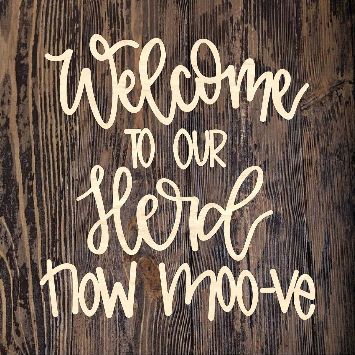 HCD Welcome To Our Herd Moo – Home Creations Milling & Signage
