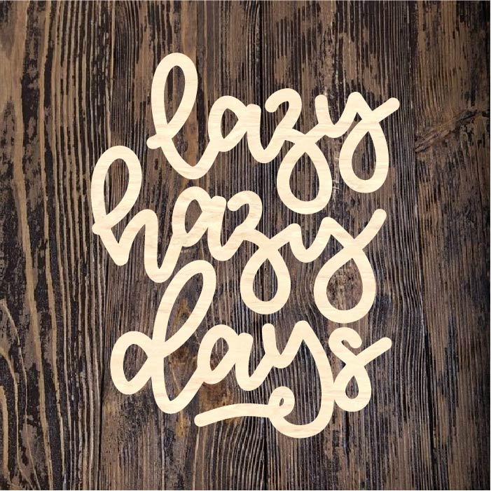 HCD Lazy Hazy Days – Home Creations Milling & Signage