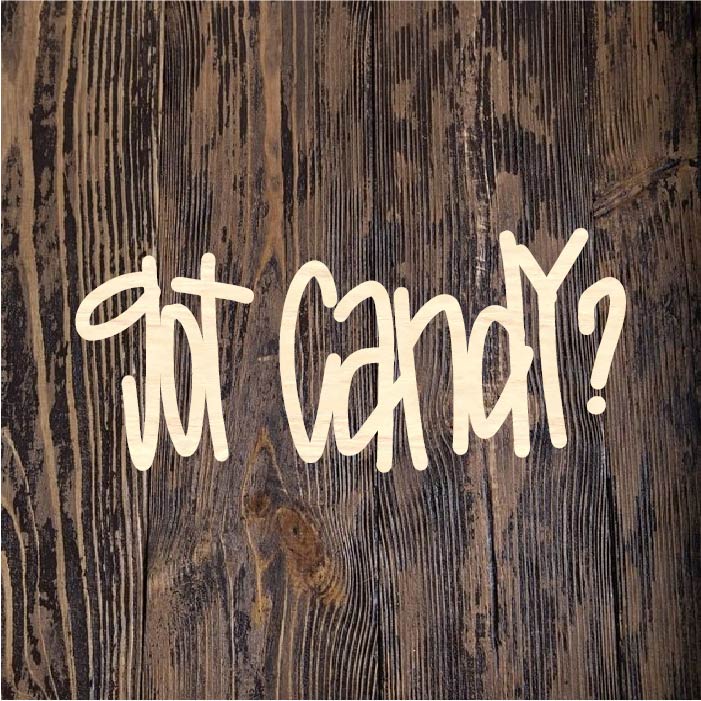 BBS Got Candy – Home Creations Milling & Signage