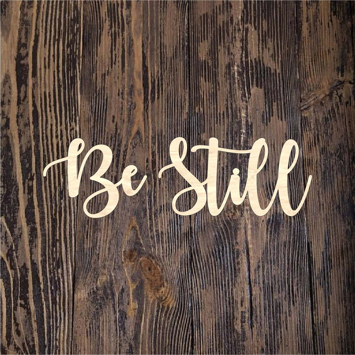 Be Still – Home Creations Milling & Signage