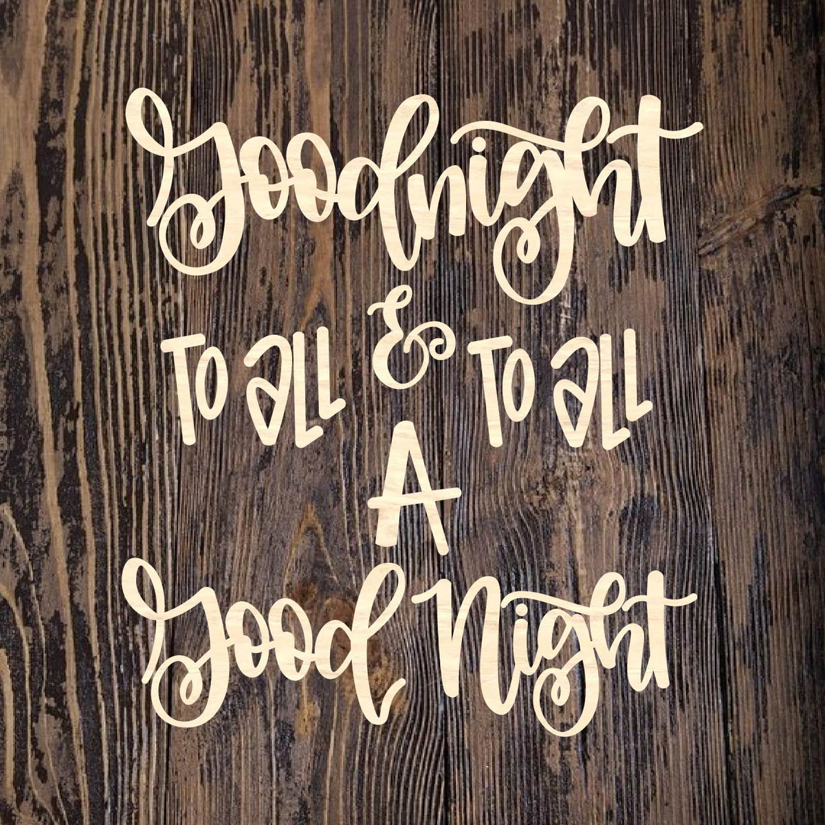 HCD Good Night To All – Home Creations Milling & Signage