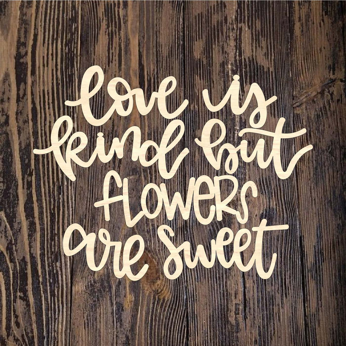 HCD Love Is Kind – Home Creations Milling & Signage