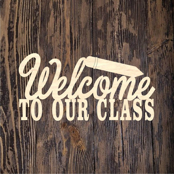 Welcome To Our Class Pencil – Home Creations Milling & Signage